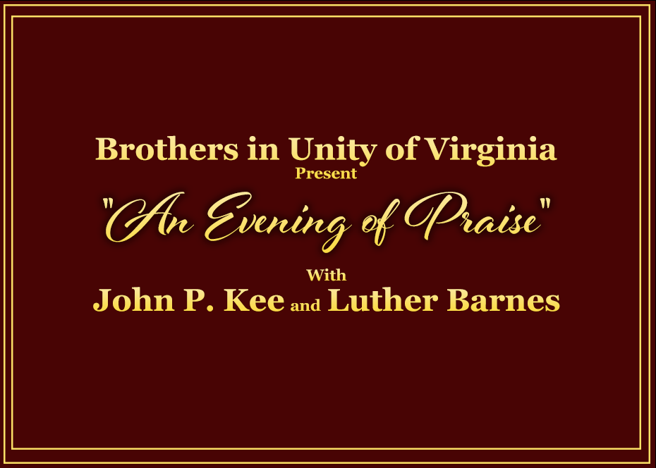 Brothers in Unity of Virginia Present: An Evening of Praise With John P ...